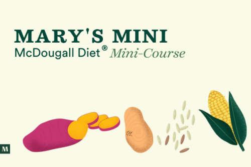 Mary’s Mini-McDougall Diet® Mini-Course - Dr. McDougall